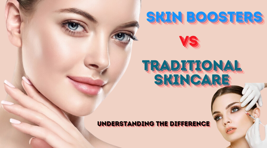Skin Boosters vs. Traditional Skincare: Understanding the Difference